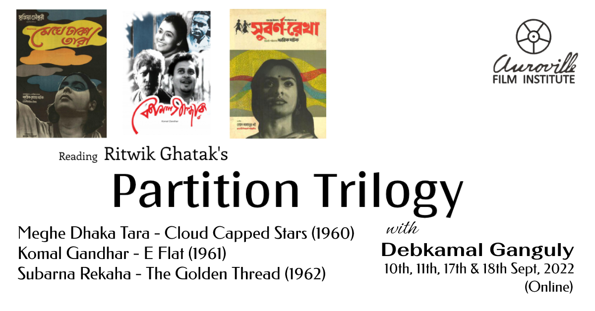 Reading Ritwik Ghatak’s Partition Trilogy – Auroville Film Institute