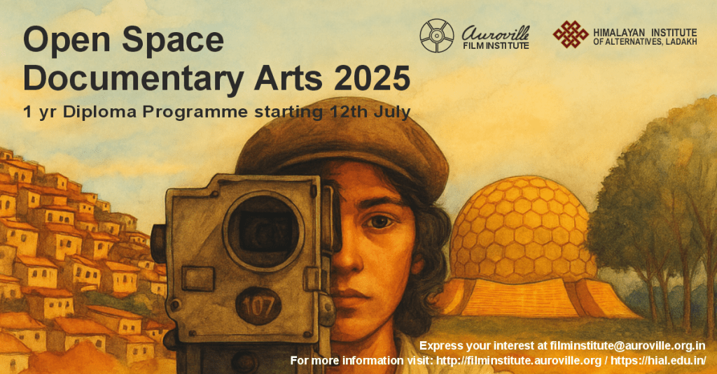 OPEN SPACE DOCUMENTARY ARTS PROGRAMME, 2025 – Auroville Film Institute